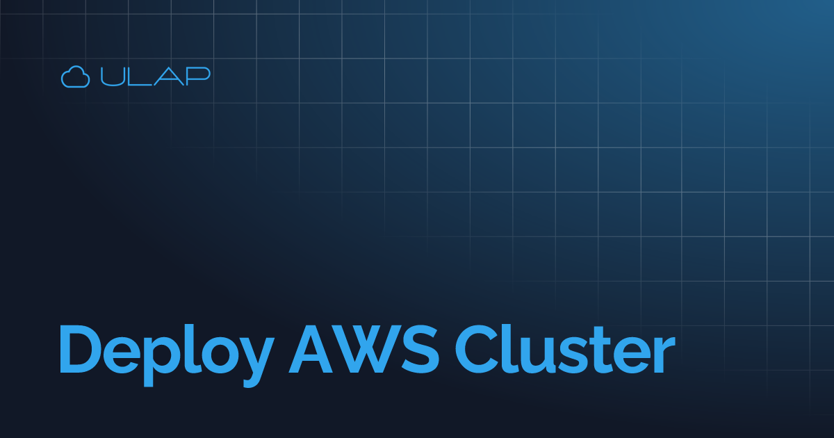 Deploy AWS Cluster | Ulap Product Documentation