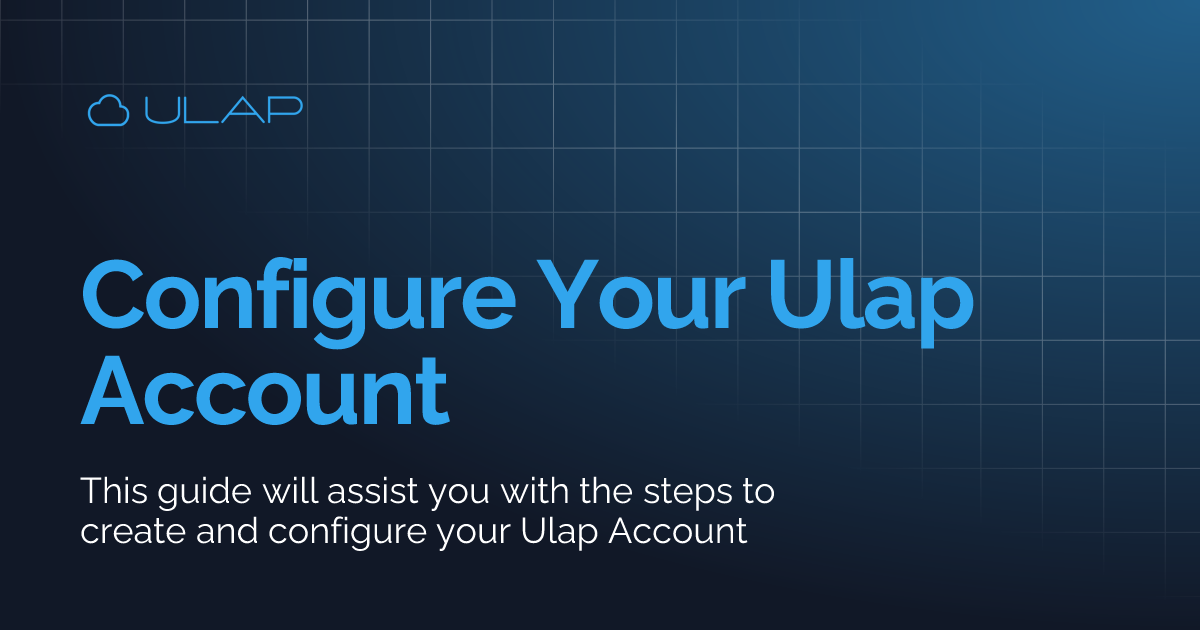 Configure Your Ulap Account | Ulap Product Documentation